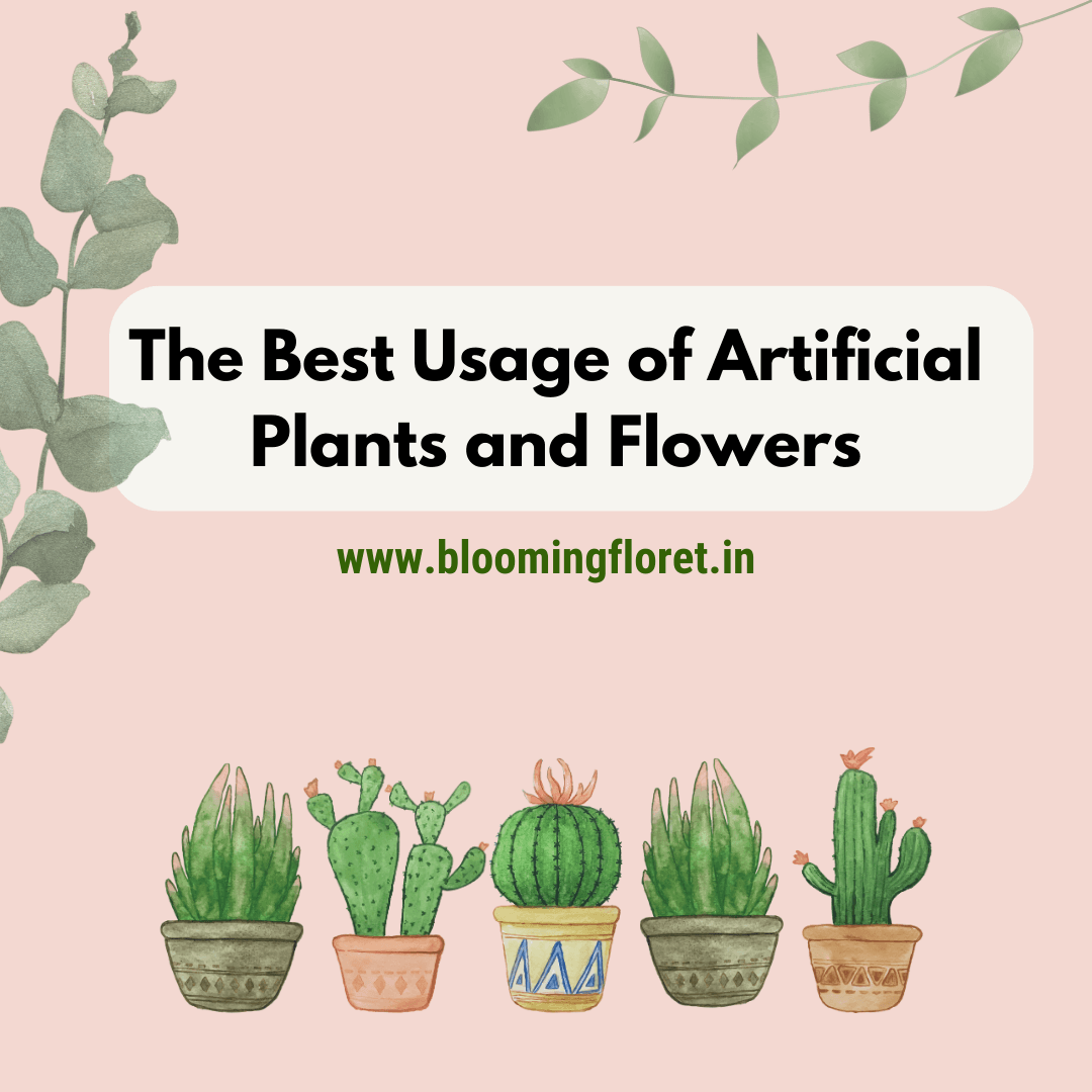 The Best Usage of Artificial Plants and Flowers – Blooming Floret
